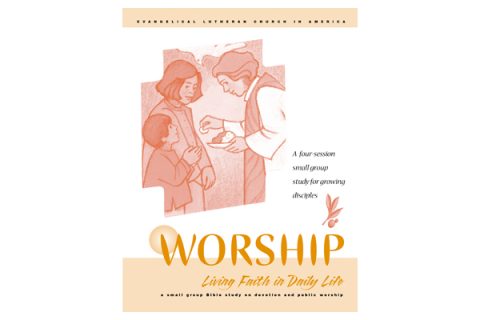 Seven Faith Practices Bible Study: Worship - ELCA Resources